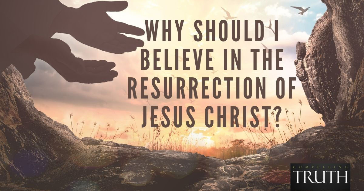 The Resurrection of Jesus Christ: Why We Believe It, and Why It Matters ...